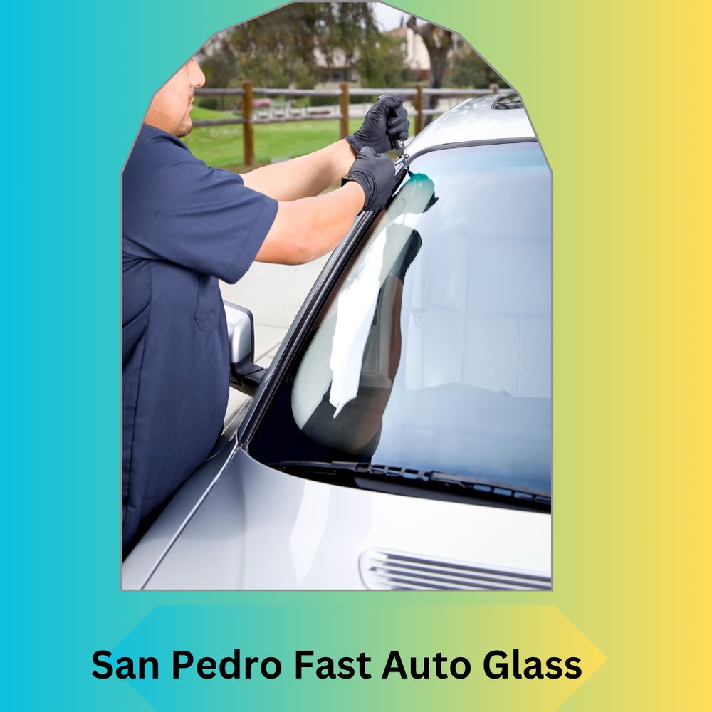 SAN PEDRO FAST AUTO GLASS - Updated August 2025 - Request a Quote - 26 ...