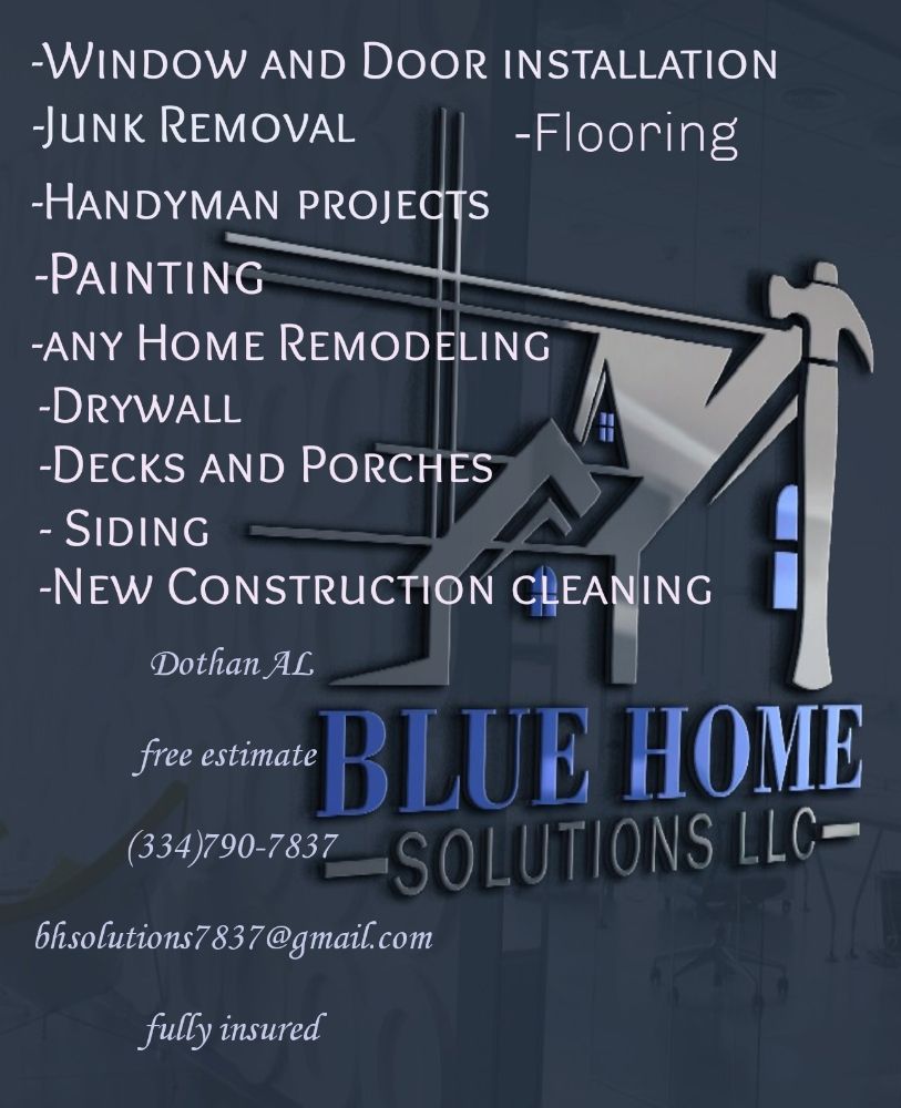 BLUE HOME SOLUTIONS - Updated September 2024 - Request Consultation - Kinsey, Alabama - Handyman ...