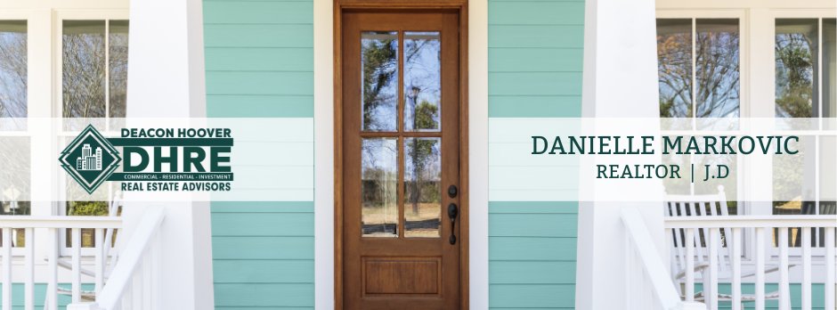 DANIELLE MARKOVIC, DEACON & HOOVER REAL ESTATE ADVISORS - Updated ...