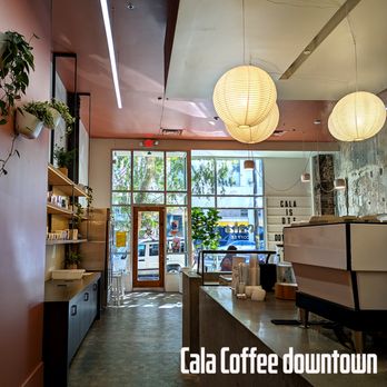 CALA COFFEE DOWNTOWN - Updated August 2024 - 57 Photos & 17 Reviews ...