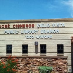 EL PASO PUBLIC LIBRARY JOSÉ CISNEROS CIELO VISTA BRANCH - 1300 Hawkins ...