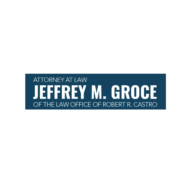 JEFFREY M. GROCE - LAW OFFICES OF ROBERT CASTRO - Updated June 2025 ...
