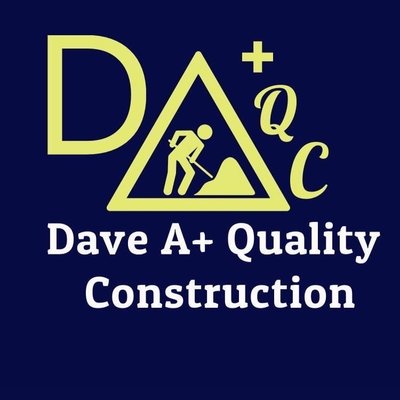 DAVE A+ QUALITY CONSTRUCTION - Updated December 2025 - 10 Photos ...