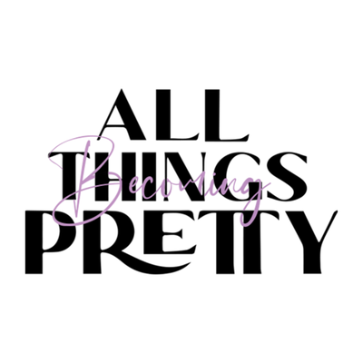 BECOMING ALL THINGS PRETTY - Updated April 2025 - Request Consultation ...