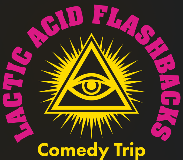 LACTIC ACID FLASHBACKS COMEDY TRIP - Updated July 2024 - 121 ...
