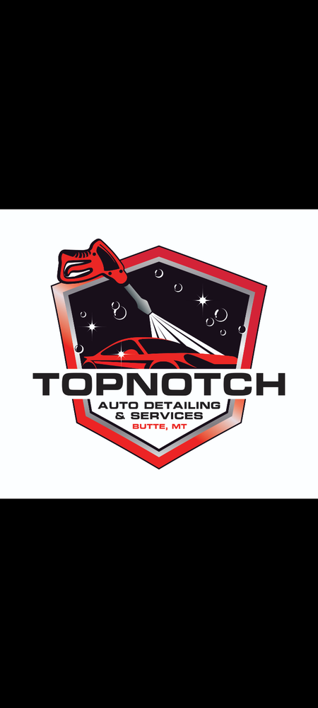 TOP NOTCH AUTO DETAILING AND SERVICE’S - Request a Quote - Butte ...