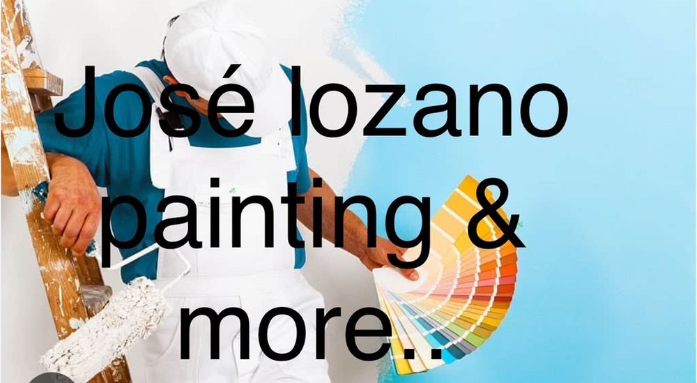 JOSE LOZANO PAINTING & MORE - Updated August 2024 - Request a Quote ...