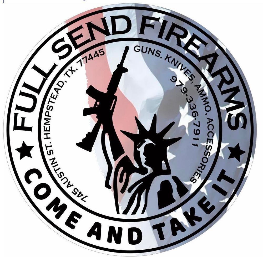 FULL SEND FIREARMS - 745 Austin St, Hempstead, Texas - Guns & Ammo ...