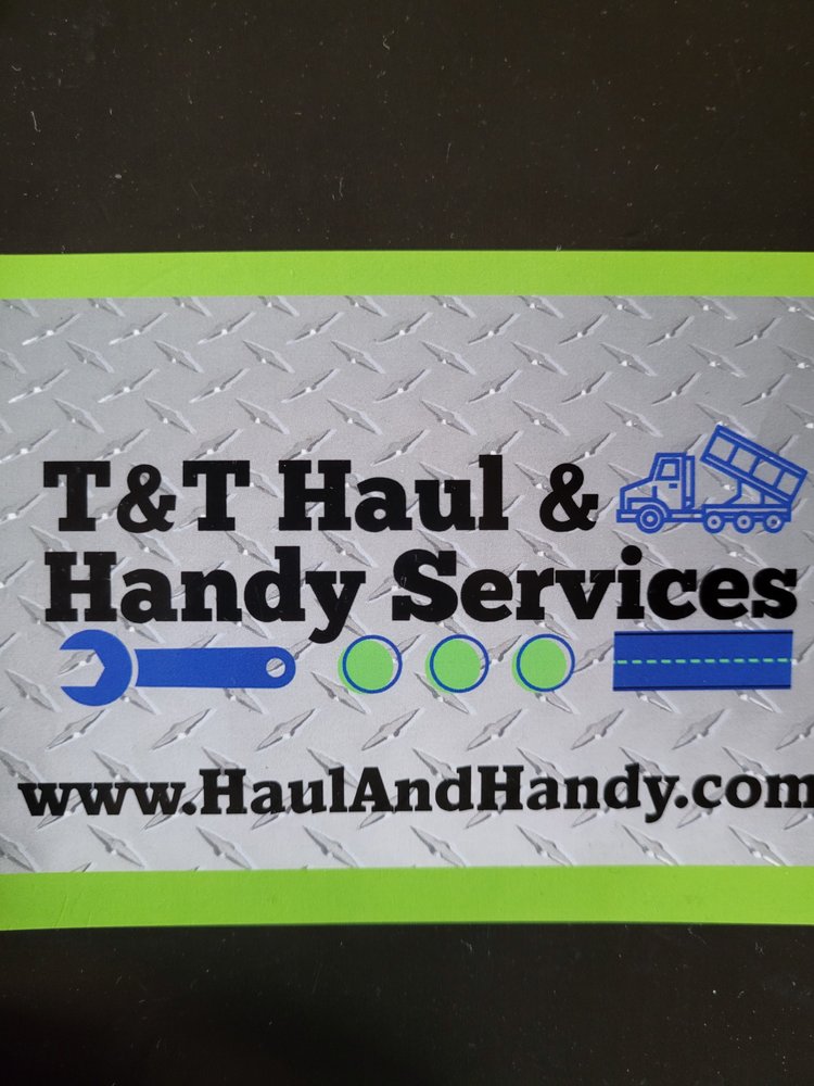T&T HAUL & HANDY SERVICES - Updated September 2025 - Request a Quote ...