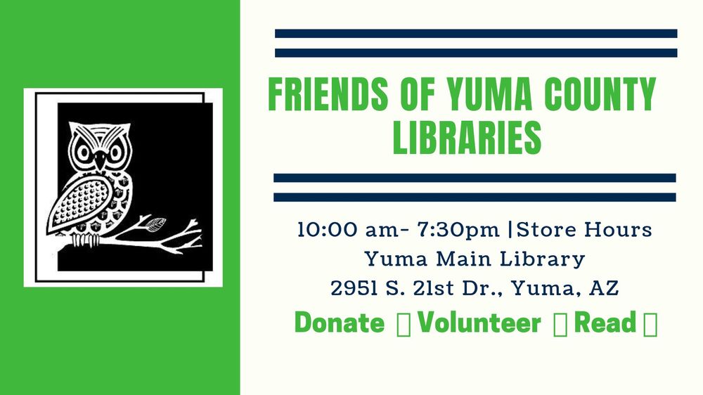 FRIENDS OF THE YUMA COUNTY LIBRARIES - Updated July 2025 - 2951 S 21st ...