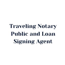 TRAVELING NOTARY PUBLIC AND LOAN SIGNING AGENT - Updated August 2024 ...